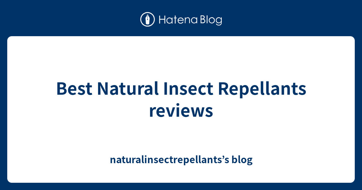 Best Natural Insect Repellants reviews - naturalinsectrepellants’s blog