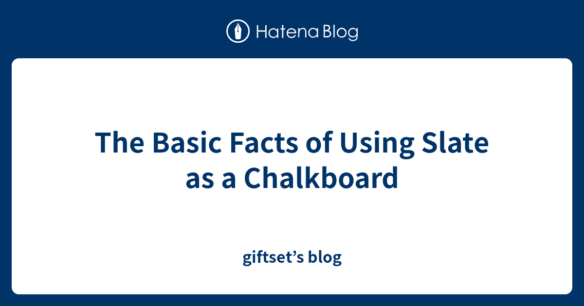 The Basic Facts of Using Slate as a Chalkboard - giftset’s blog