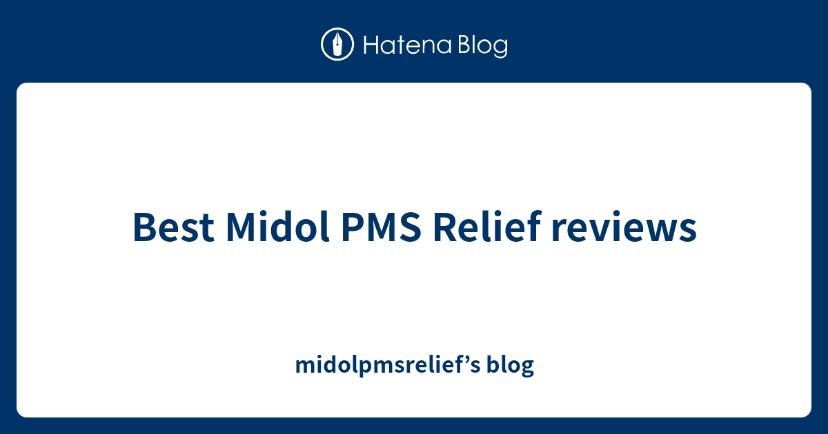 Best Midol PMS Relief reviews - midolpmsrelief’s blog