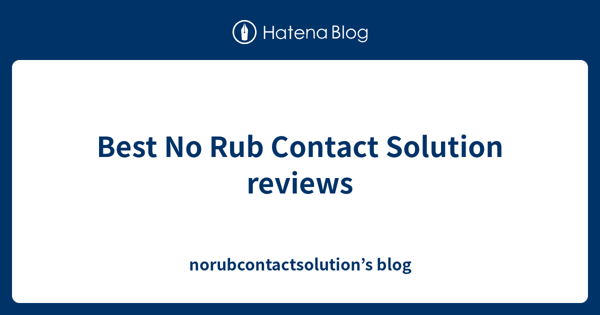 Best No Rub Contact Solution reviews - norubcontactsolution’s blog