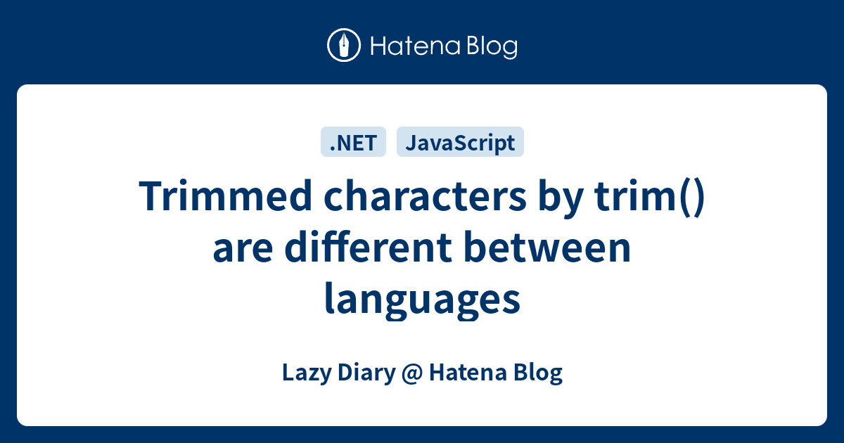Trimmed characters by trim() are different between languages - Lazy Diary @ Hatena Blog