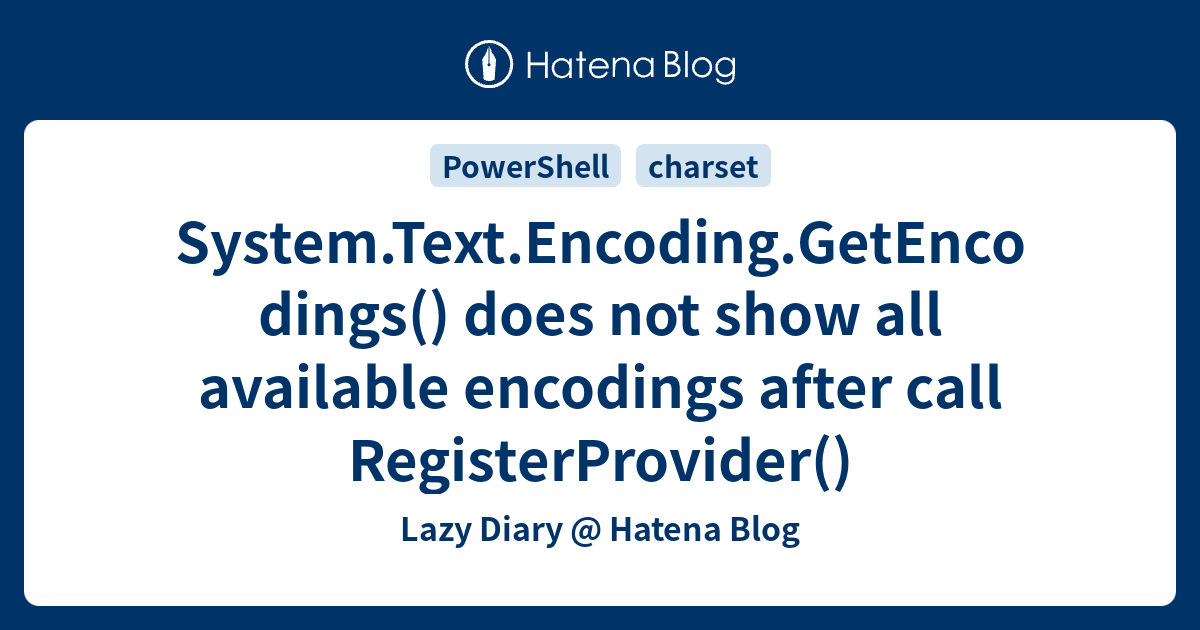 System.Text.Encoding.GetEncodings() does not show all available encodings after call ...