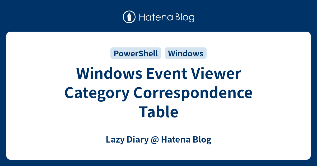Windows Event Viewer Category Correspondence Table - Lazy Diary @ Hatena Blog