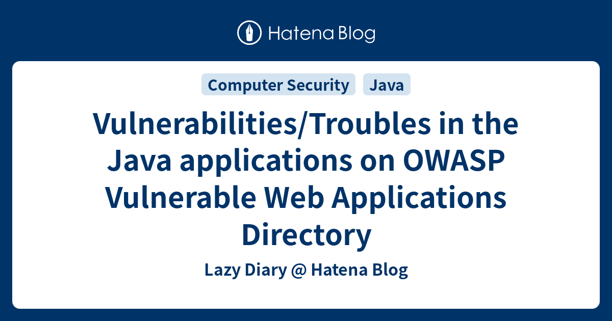 Vulnerabilities/Troubles in the Java applications on OWASP Vulnerable Web Applications Directory ...
