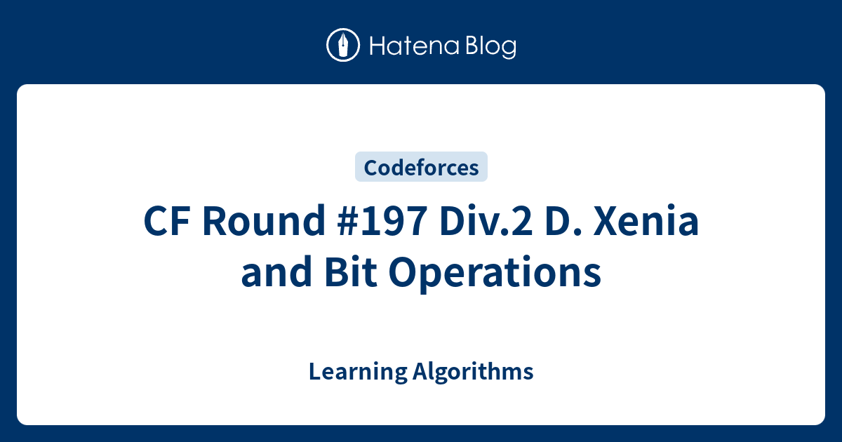 CF Round #197 Div.2 D. Xenia and Bit Operations - Learning Algorithms