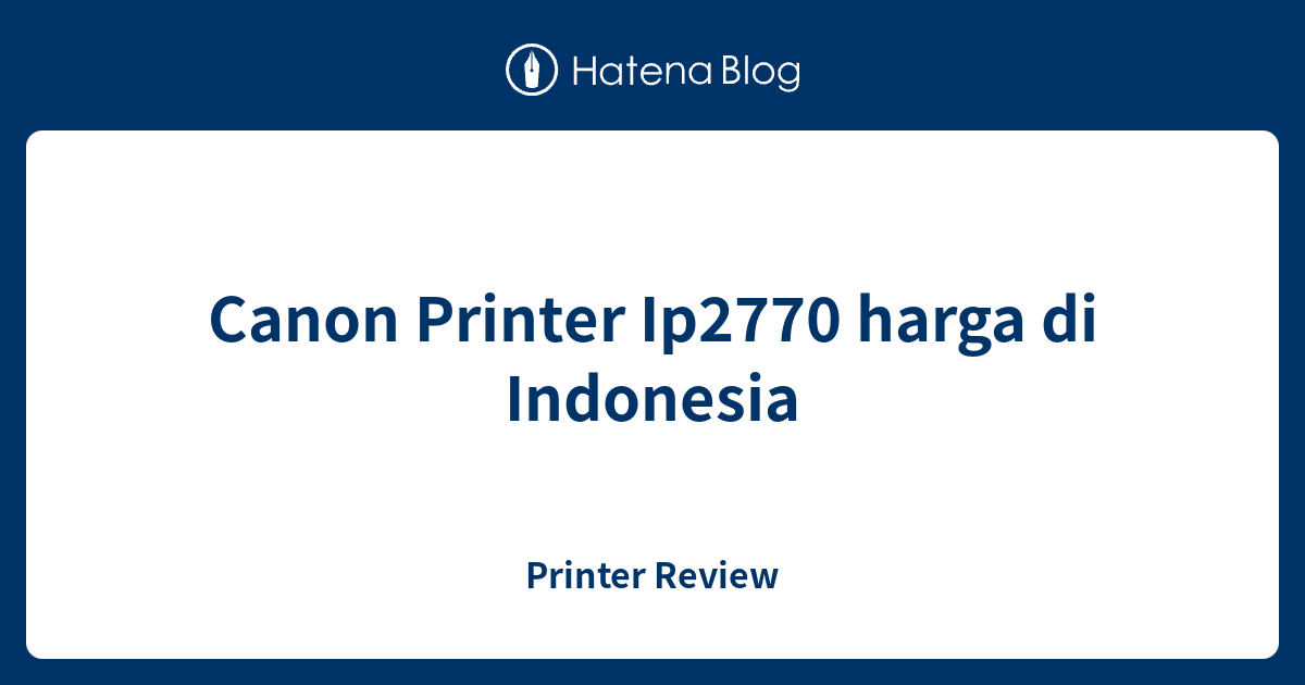 Canon Printer Ip2770 harga di Indonesia - Printer Review