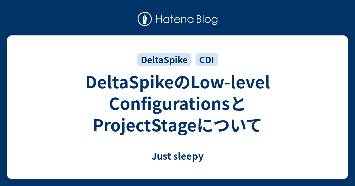 DeltaSpikeのLow-level ConfigurationsとProjectStageについて - Just sleepy