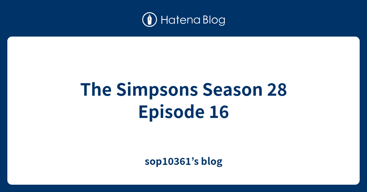The Simpsons Season 28 Episode 16 - sop10361’s blog