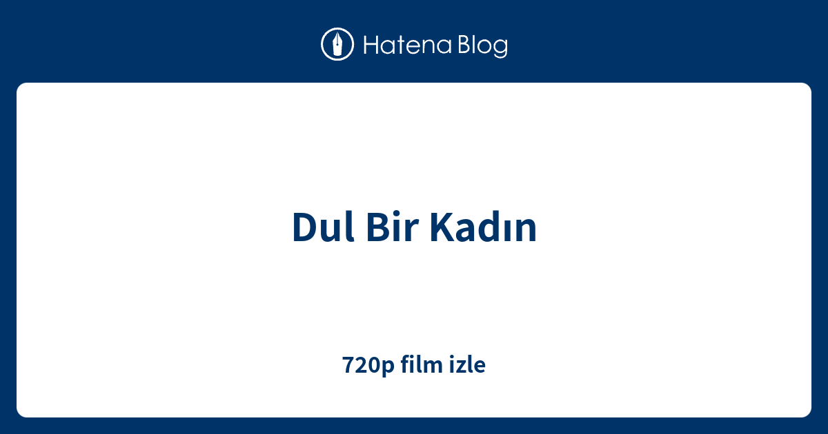 Dul Bir Kadın - 720p film izle