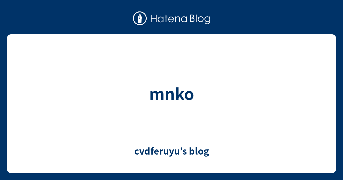 mnko - cvdferuyu’s blog