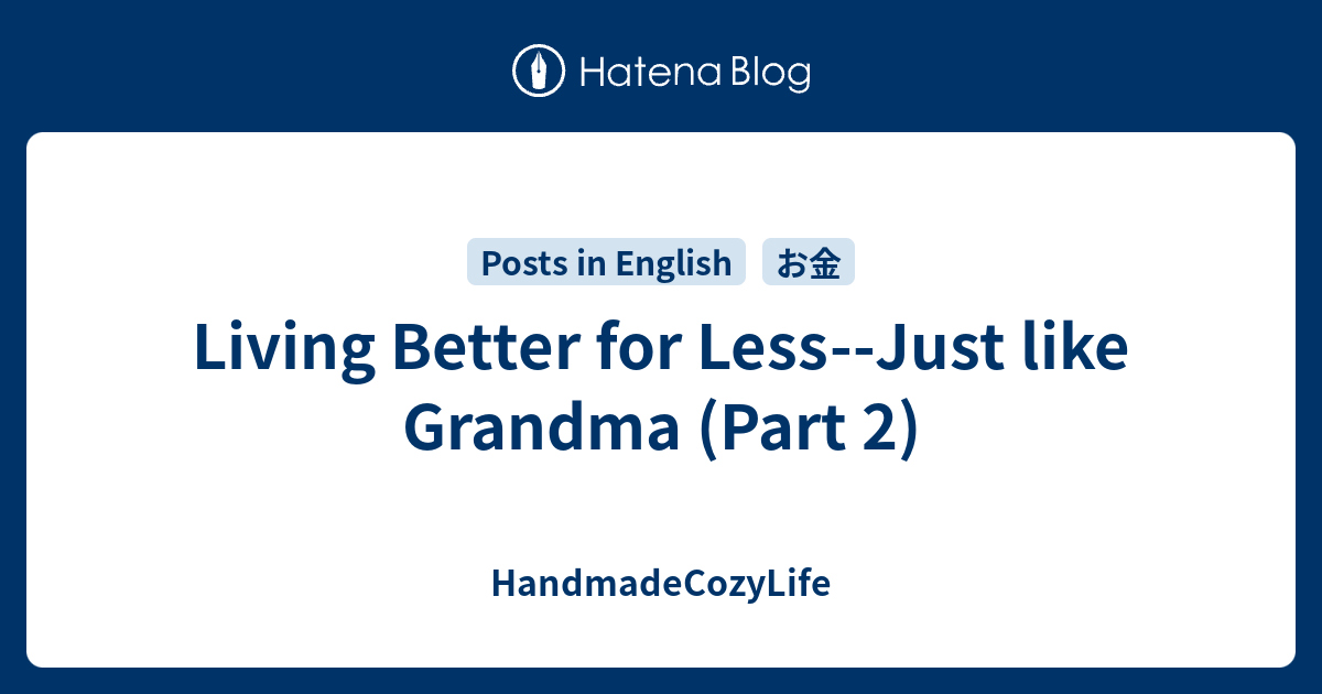 Living Better for Less--Just like Grandma (Part 2) - HandmadeCozyLife