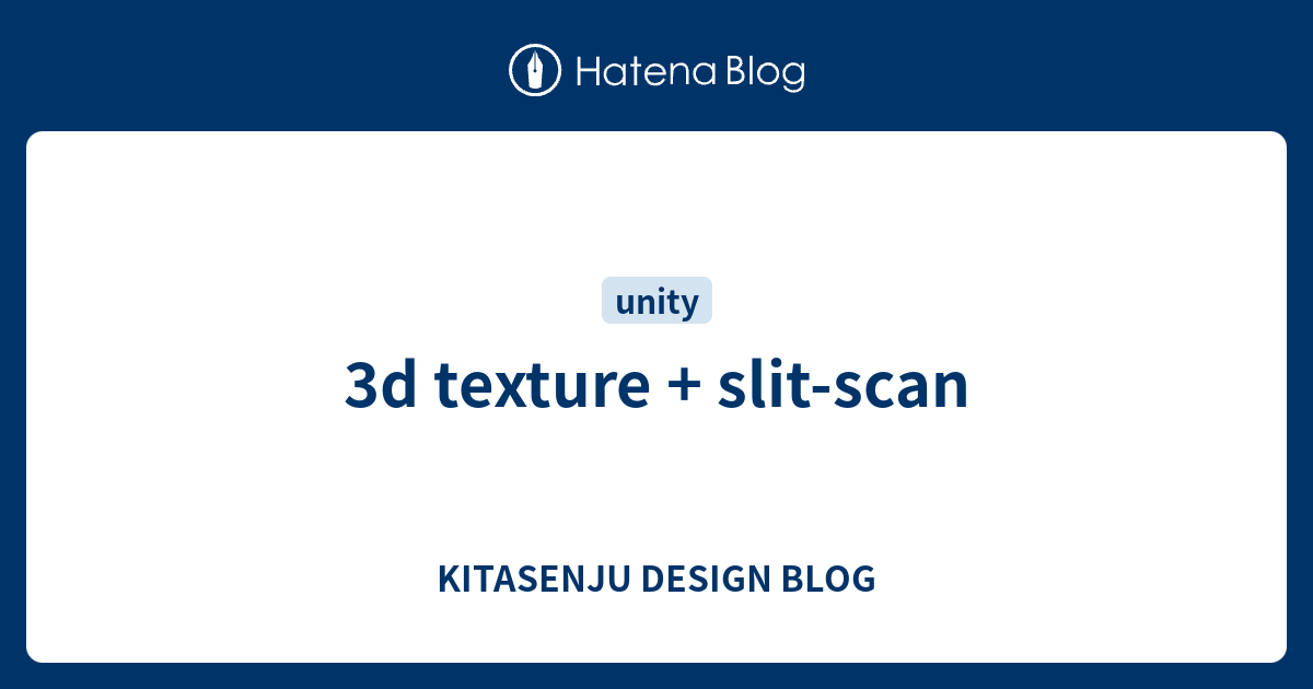 3d texture + slit-scan - KITASENJU DESIGN BLOG