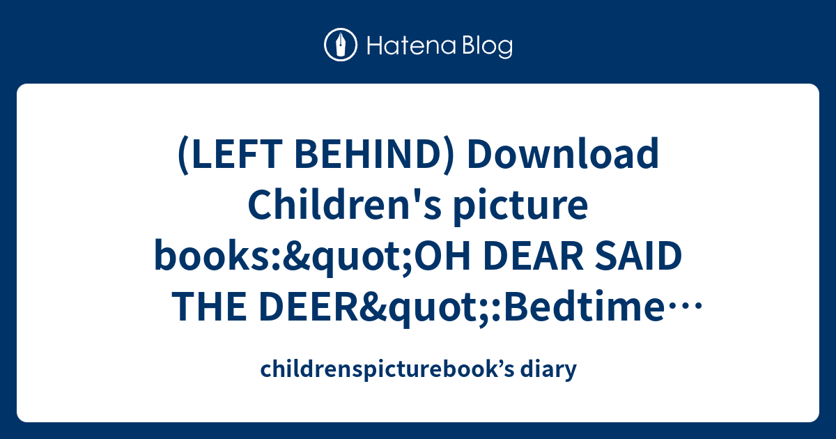 (LEFT BEHIND) Download Children's picture books:"OH DEAR SAID THE DEER ...
