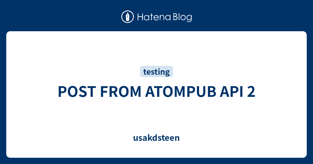 POST FROM ATOMPUB API 2 - usakdsteen