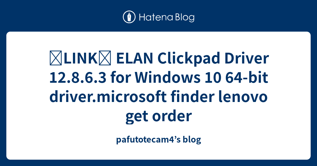 LINK ELAN Clickpad Driver 12.8.6.3 for Windows 10 64-bit driver ...