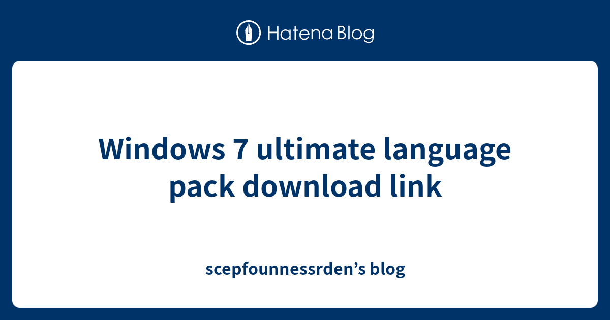 Windows 7 ultimate language pack download link - scepfounnessrden’s blog