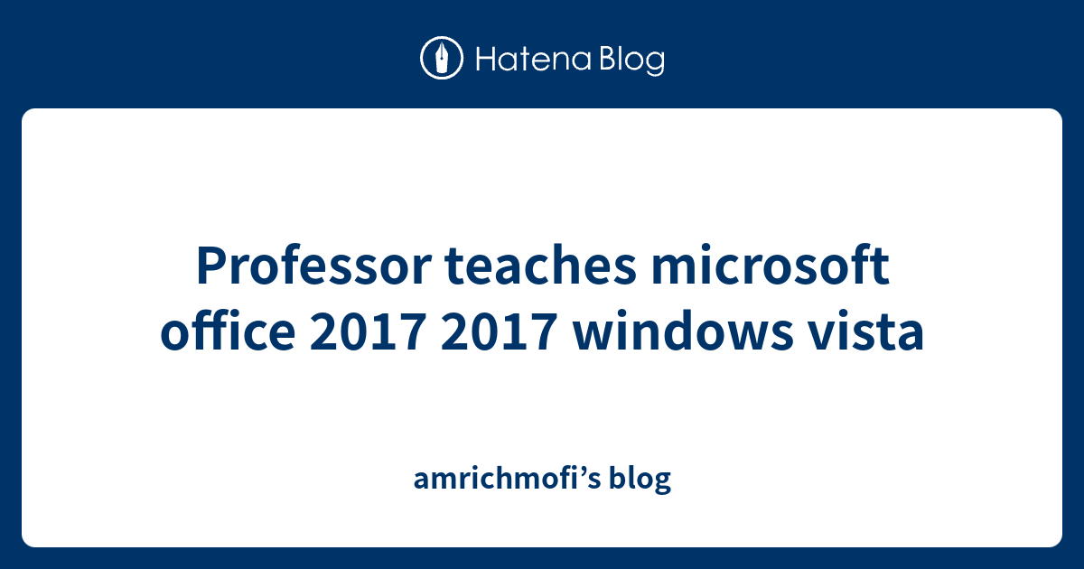 Professor teaches microsoft office 2017 2017 windows vista - amrichmofi ...