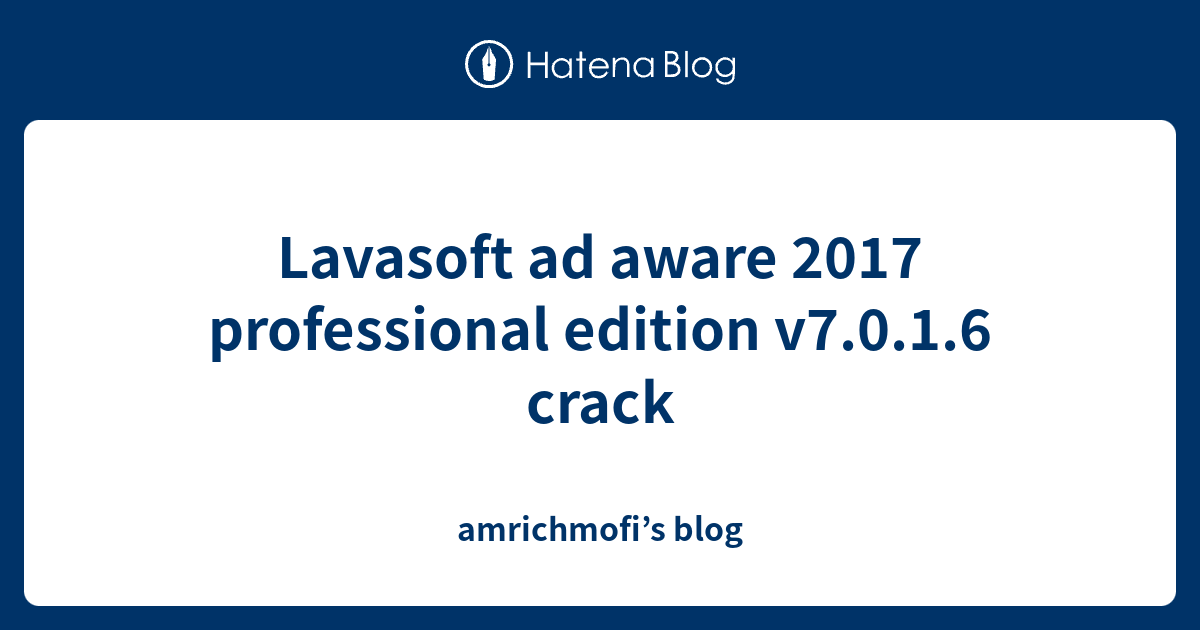 Lavasoft ad aware 2017 professional edition v7.0.1.6 crack - amrichmofi ...