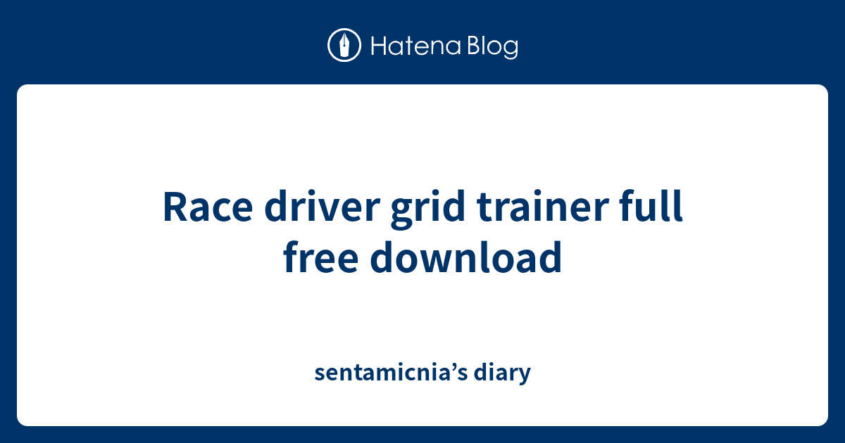 Race driver grid trainer full free download - sentamicnia’s diary
