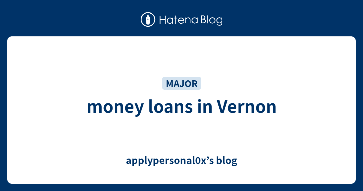 money loans in Vernon - applypersonal0x’s blog