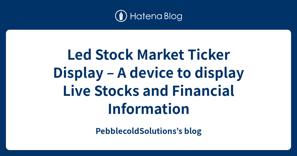 Led Stock Market Ticker Display – A device to display Live Stocks and ...