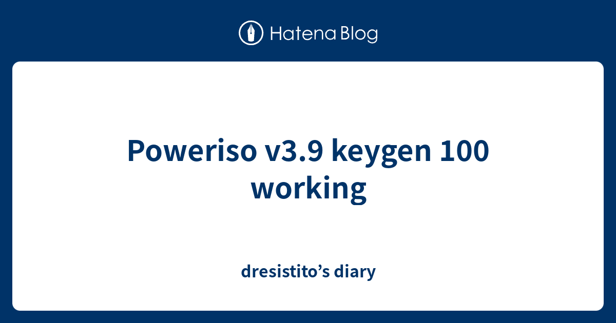 Poweriso v3.9 keygen 100 working - dresistito’s diary