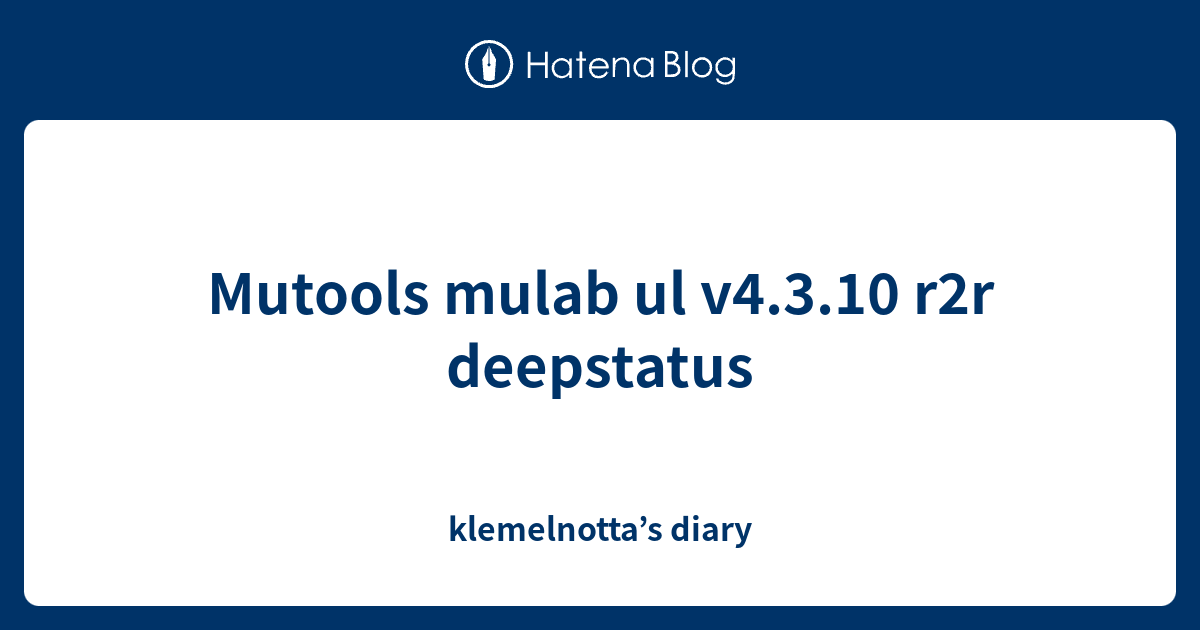 Mutools mulab ul v4.3.10 r2r deepstatus - klemelnotta’s diary