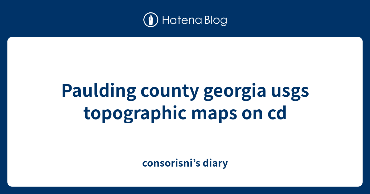 Paulding county georgia usgs topographic maps on cd - consorisni’s diary