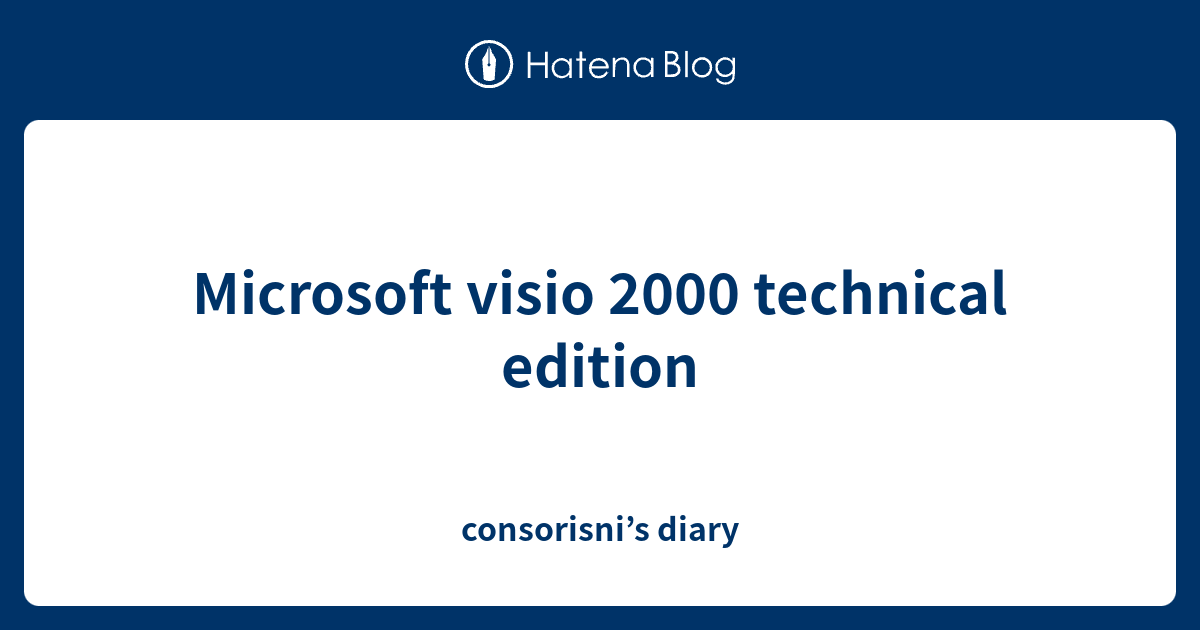 Microsoft visio 2000 technical edition - consorisni’s diary