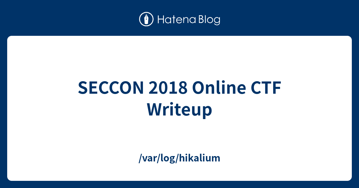 SECCON 2018 Online CTF Writeup - /var/log/hikalium