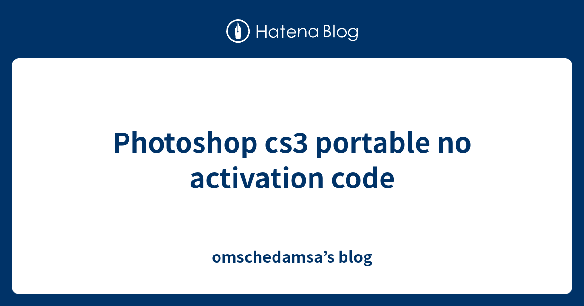 Photoshop cs3 portable no activation code - omschedamsa’s blog