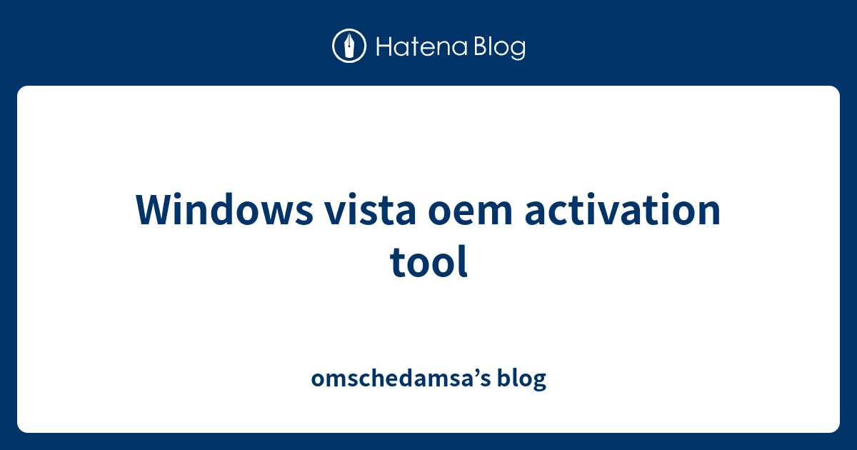Windows vista oem activation tool - omschedamsa’s blog