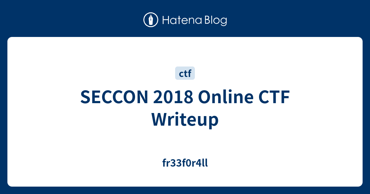 SECCON 2018 Online CTF Writeup - fr33f0r4ll