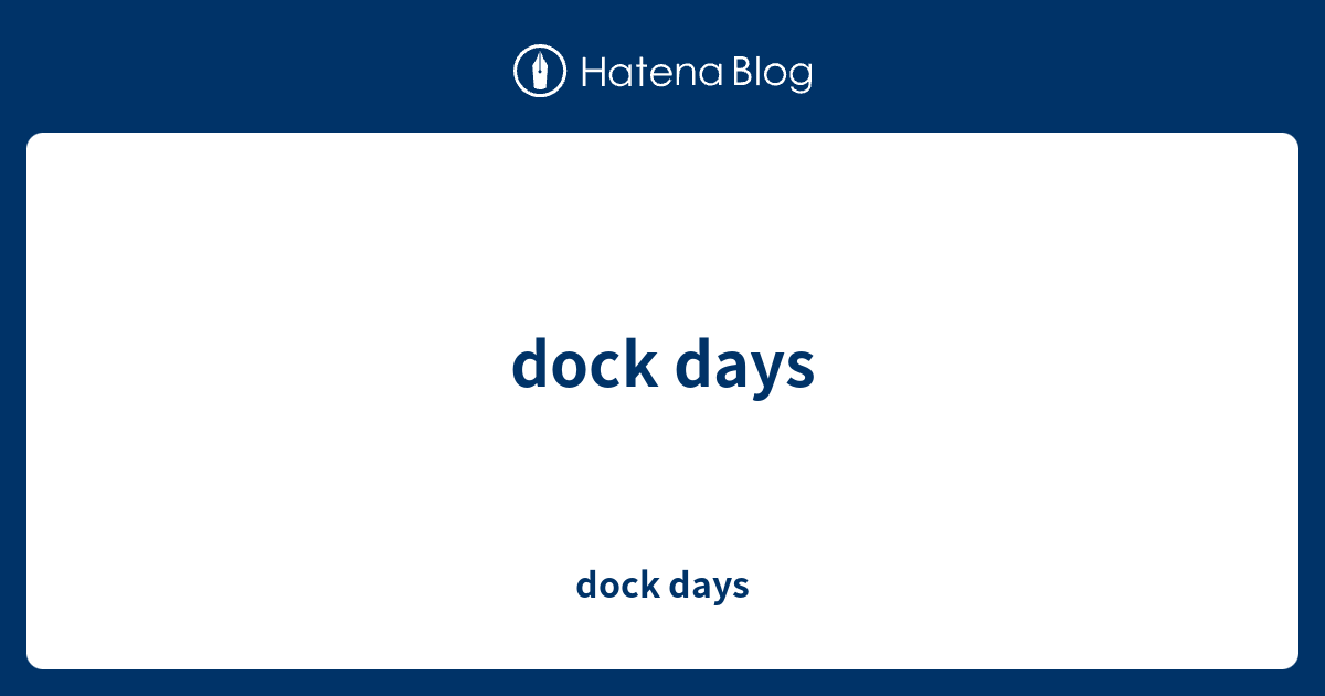 dock days - dock days