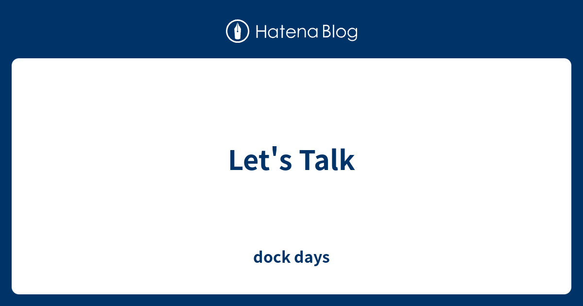 Let's Talk - dock days