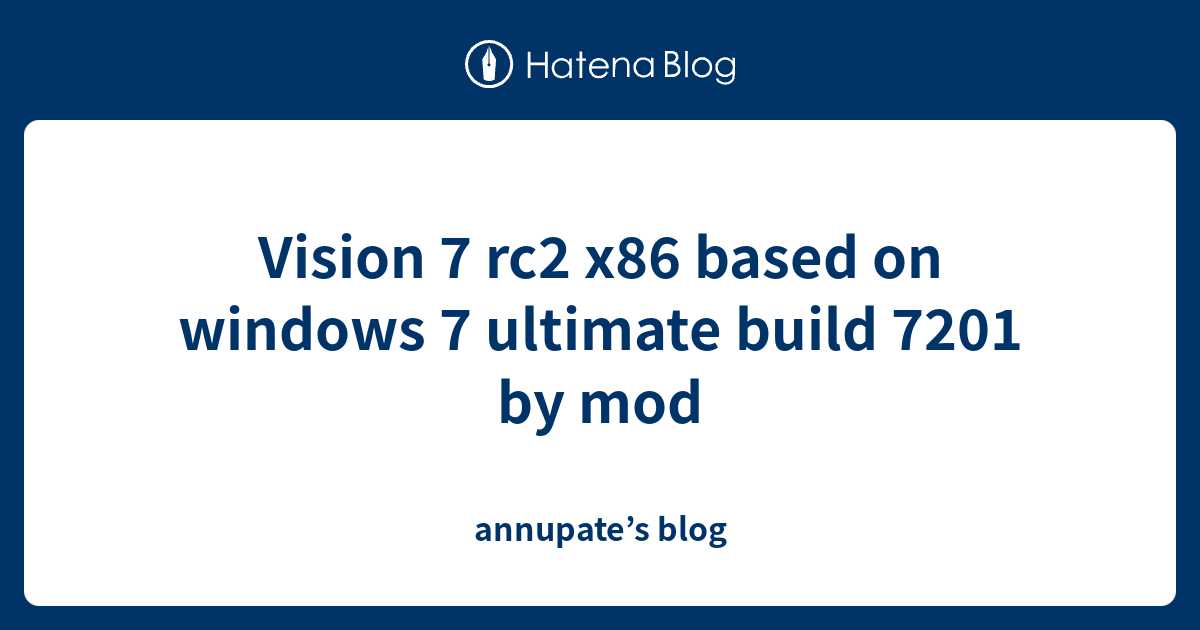 Vision 7 rc2 x86 based on windows 7 ultimate build 7201 by mod ...