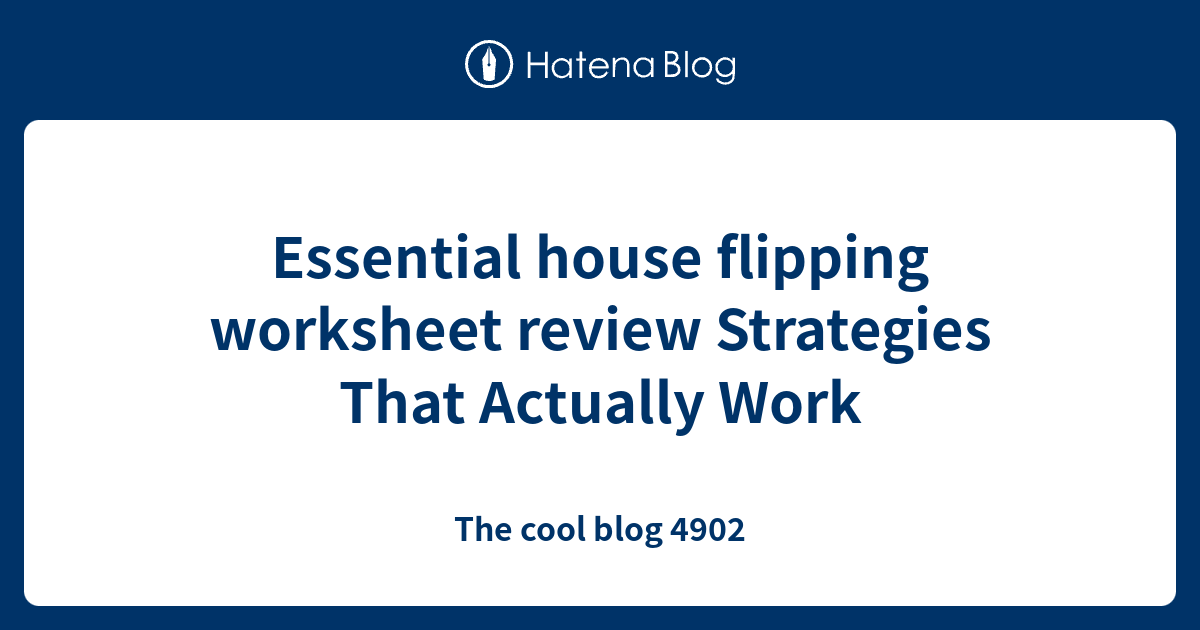 Essential house flipping worksheet review Strategies That Actually Work ...
