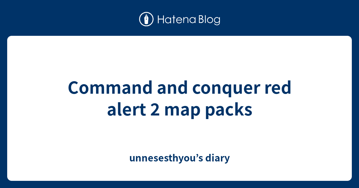 Command and conquer red alert 2 map packs - unnesesthyou’s diary