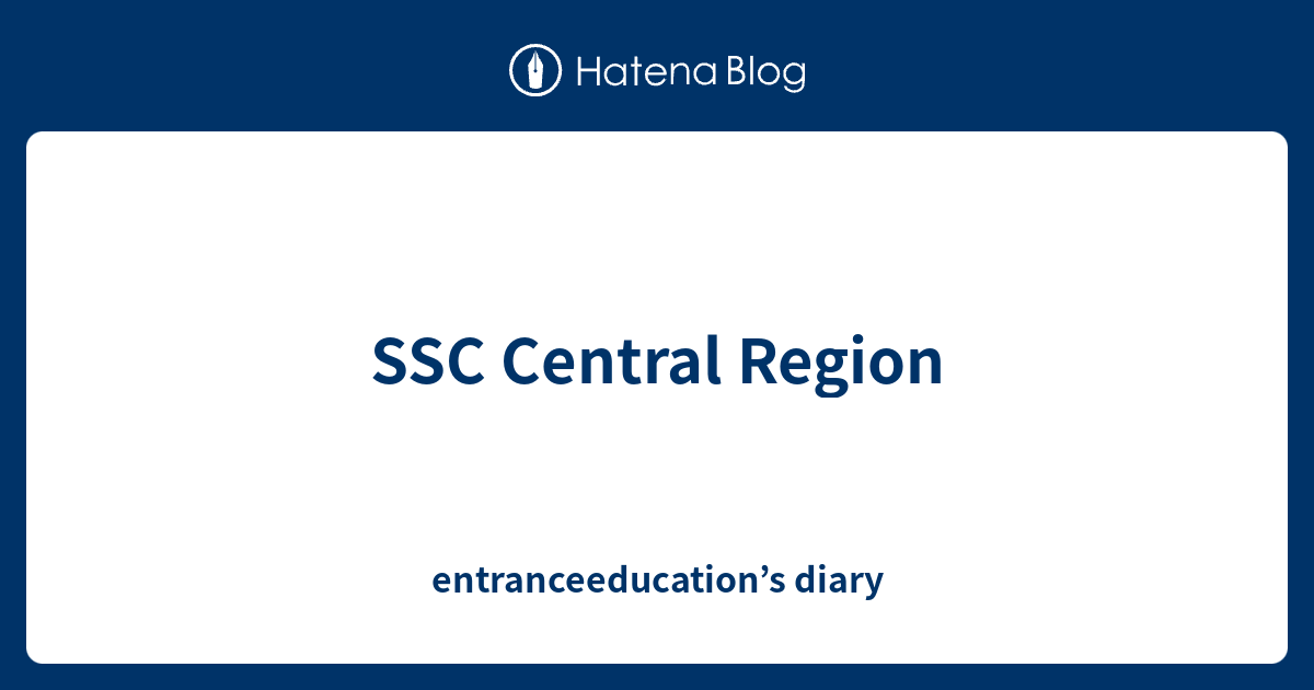 SSC Central Region - entranceeducation’s diary