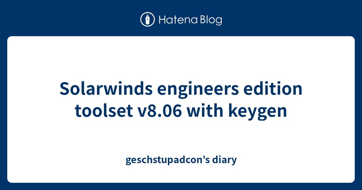 Solarwinds engineers edition toolset v8.06 with keygen - geschstupadcon ...