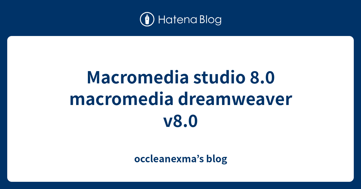 Macromedia studio 8.0 macromedia dreamweaver v8.0 - occleanexma’s blog