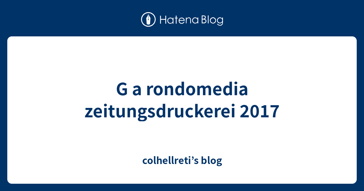 G a rondomedia zeitungsdruckerei 2017 - colhellreti’s blog