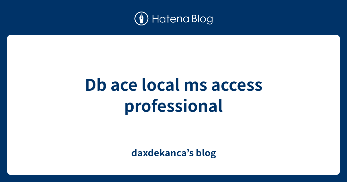 Db ace local ms access professional - daxdekanca’s blog