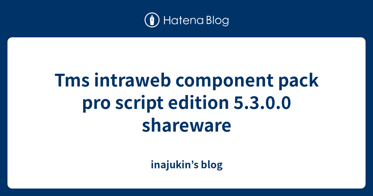 Tms intraweb component pack pro script edition 5.3.0.0 shareware - inajukin’s blog