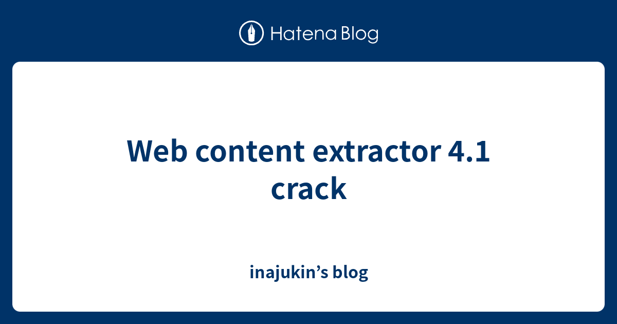 Web content extractor 4.1 crack - inajukin’s blog