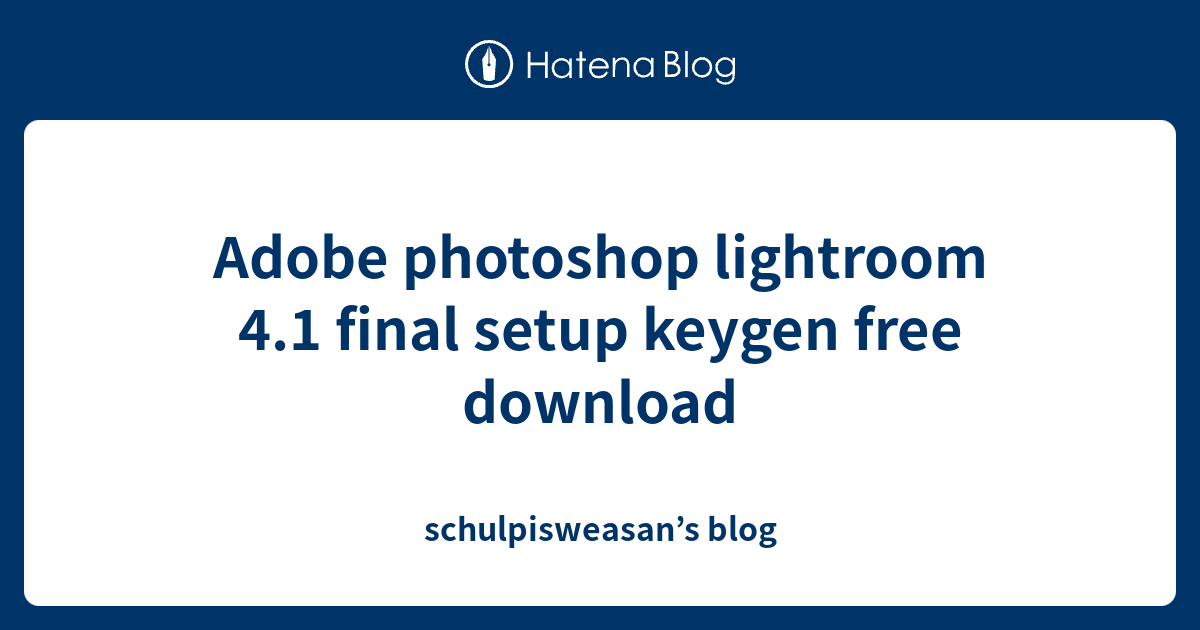 Adobe photoshop lightroom 4.1 final setup keygen free download ...