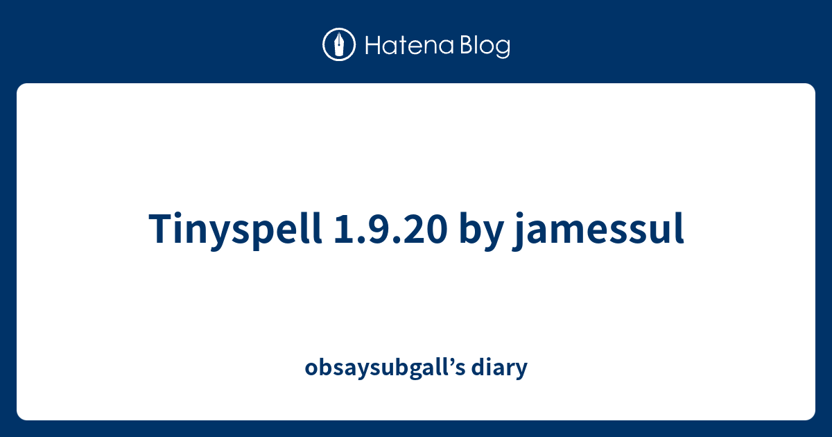 Tinyspell 1.9.20 by jamessul - obsaysubgall’s diary