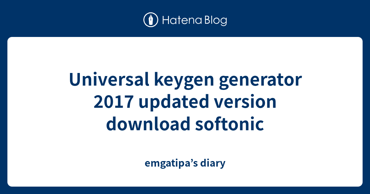 Universal keygen generator 2017 updated version download softonic ...
