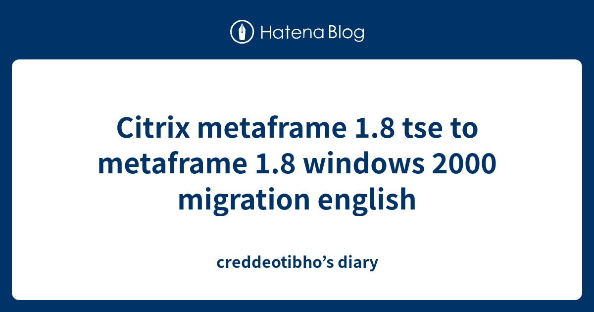 Citrix metaframe 1.8 tse to metaframe 1.8 windows 2000 migration ...