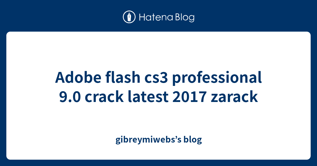 Adobe flash cs3 professional 9.0 crack latest 2017 zarack ...